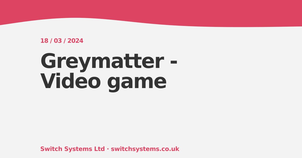 Greymatter - Video game